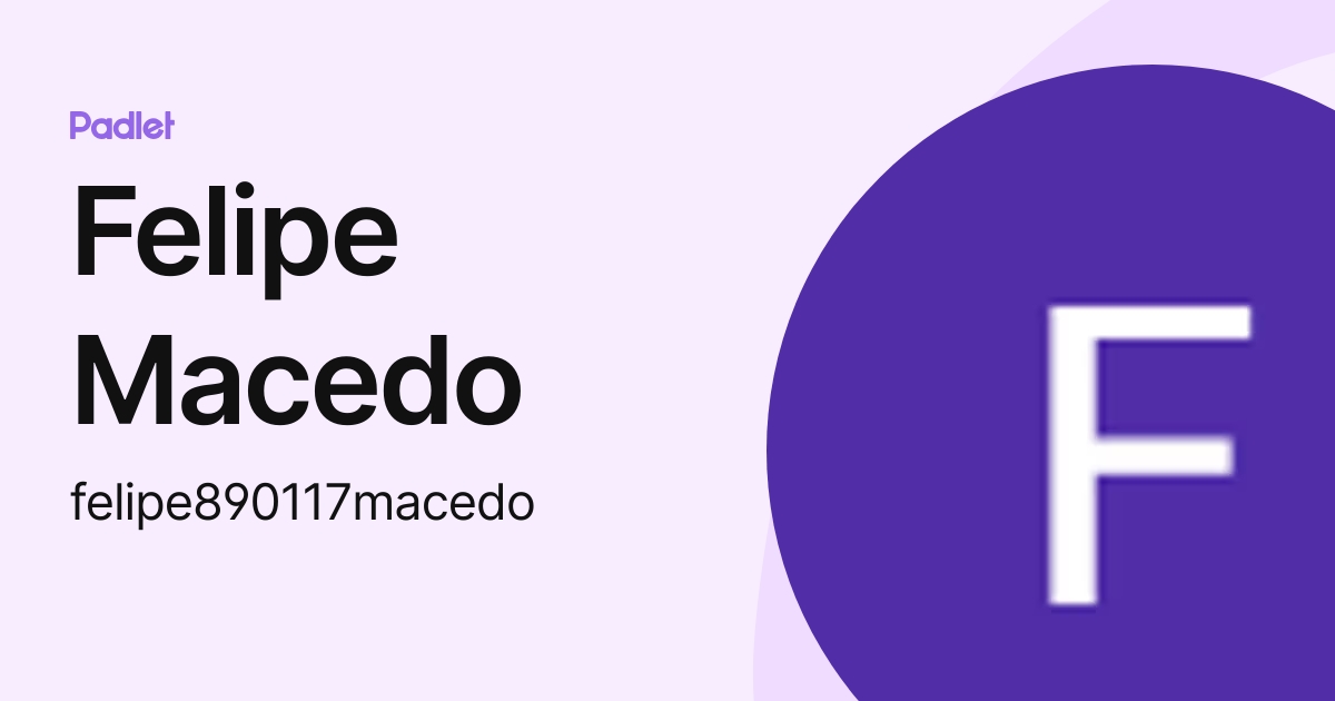 Felipe Macedo (felipe890117macedo) profile | Padlet