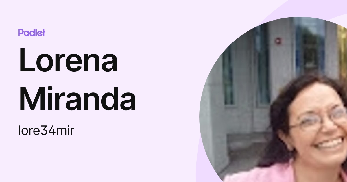 Lorena Miranda (lore34mir) profile | Padlet