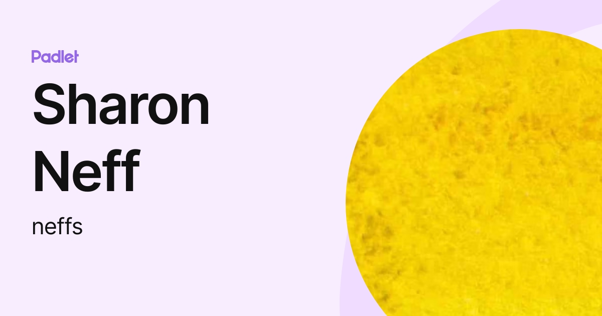 Sharon Neff (neffs) profile | Padlet