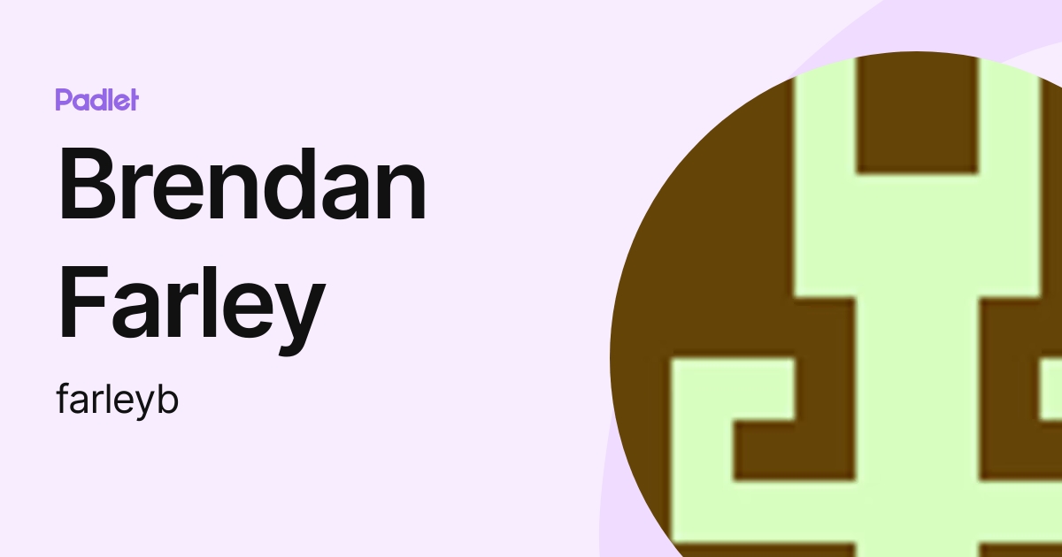 Brendan Farley (farleyb) profile | Padlet
