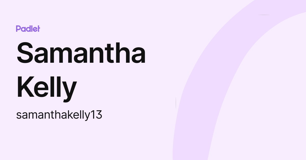 Samantha Kelly (samanthakelly13) profile | Padlet