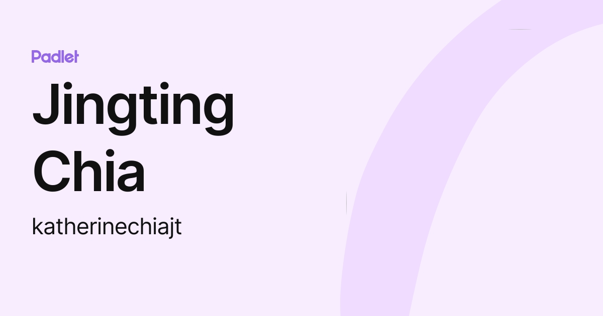 Jingting Chia (katherinechiajt) profile | Padlet