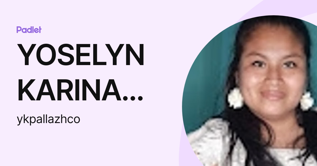 YOSELYN KARINA PALLAZHCO MU OZ (ykpallazhco) profile | Padlet