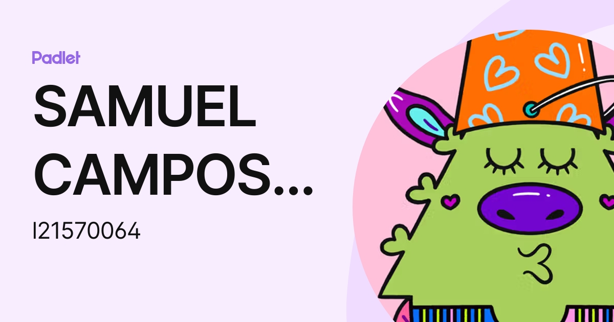 SAMUEL CAMPOS BERNAL (l21570064) profile | Padlet