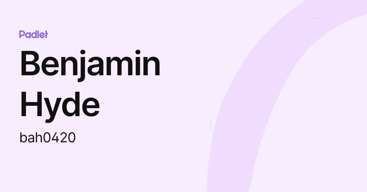 Benjamin Hyde (bah0420) profile | Padlet