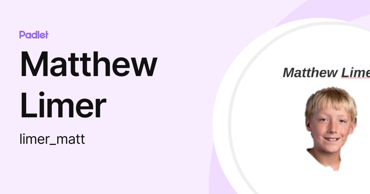 Matthew Limer (limer_matt) profile | Padlet