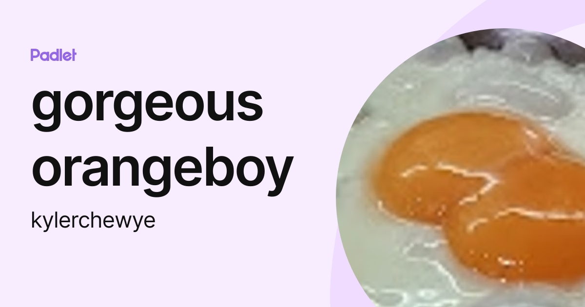 gorgeous orangeboy (kylerchewye) profile | Padlet