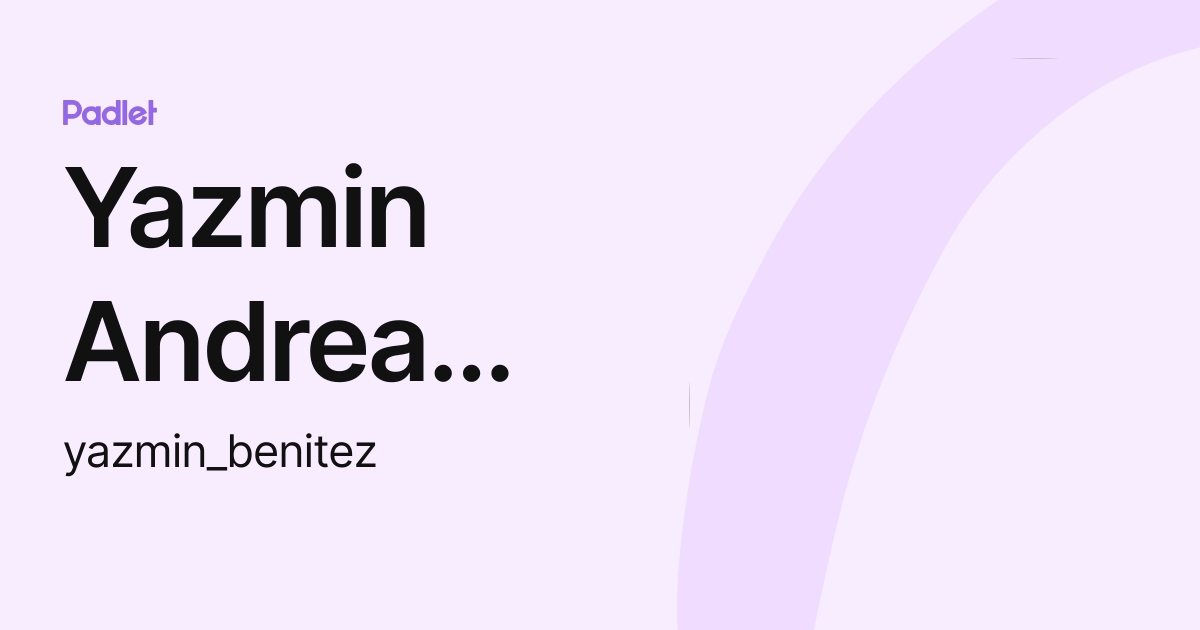 Yazmin Andrea BENITEZ SOLANO (yazmin_benitez) profile | Padlet