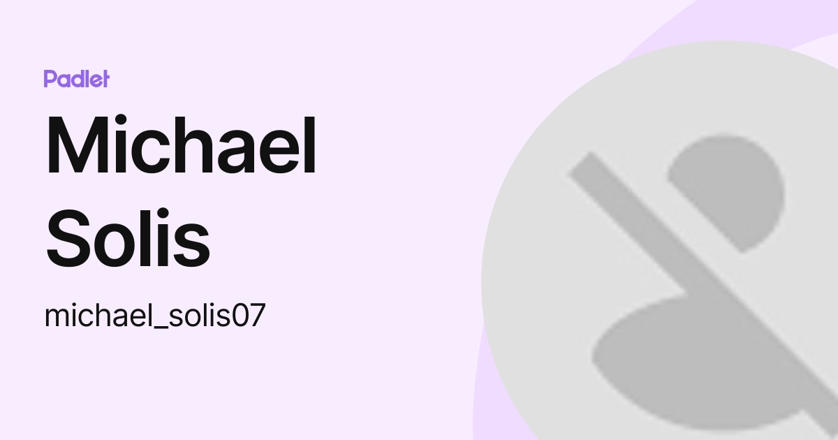 Michael Solis (michael_solis07) profile | Padlet