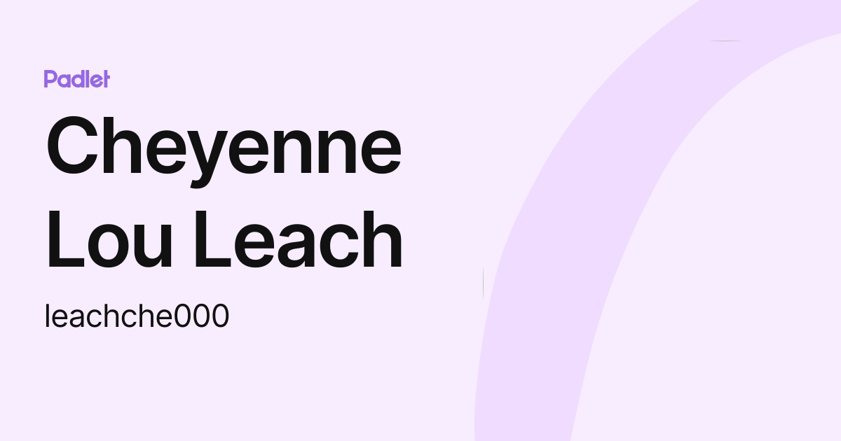 Cheyenne Lou Leach (leachche000) profile | Padlet