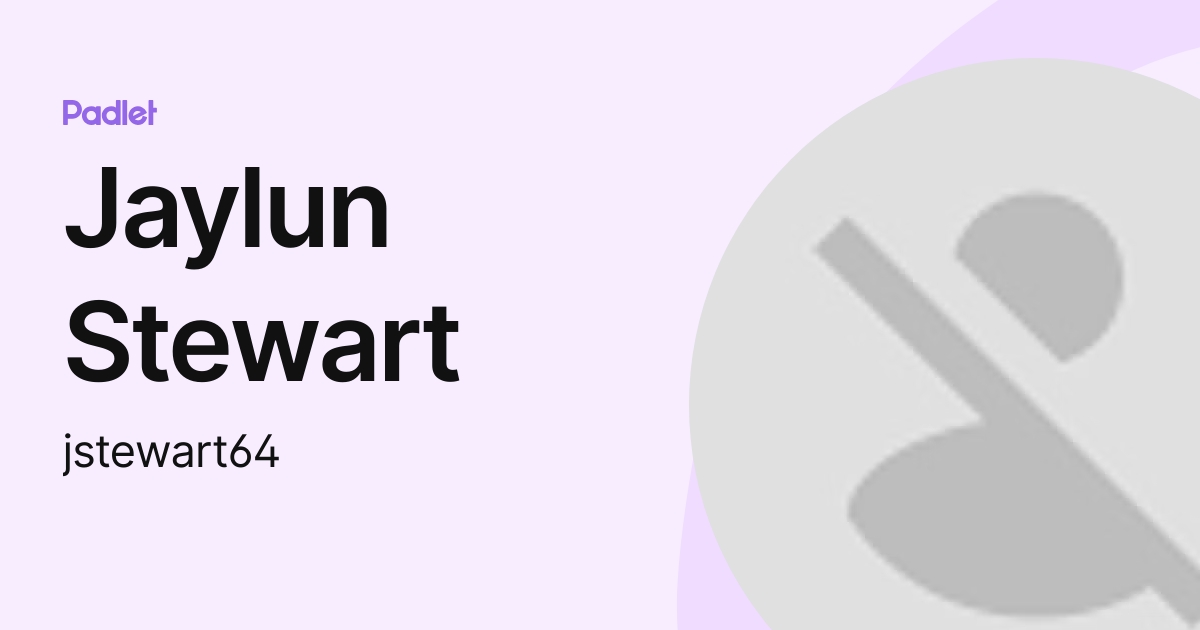 Jaylun Stewart (jstewart64) profile | Padlet