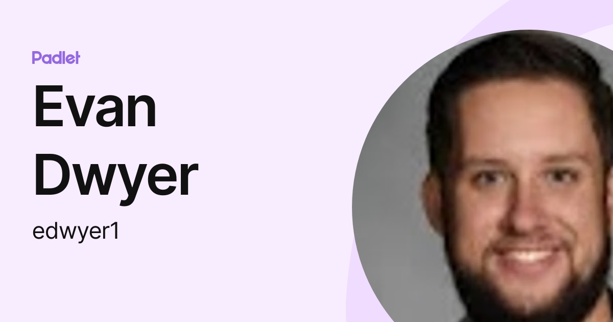 Evan Dwyer (edwyer1) profile | Padlet