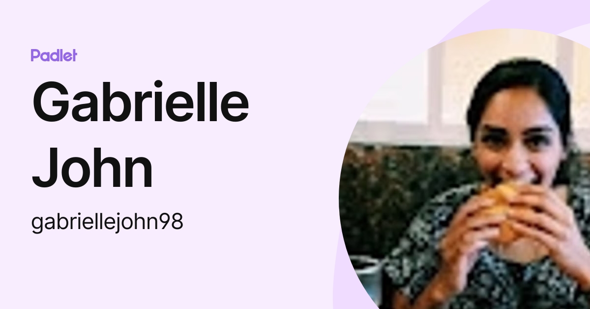 Gabrielle John (gabriellejohn98) profile | Padlet