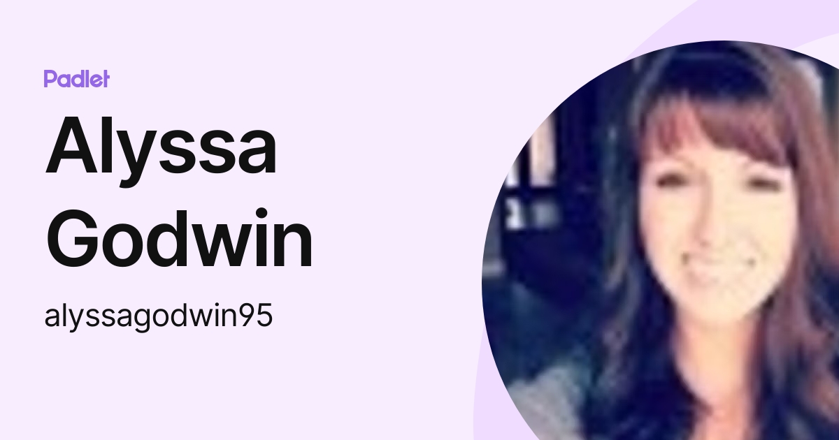 Alyssa Godwin (alyssagodwin95) profile | Padlet