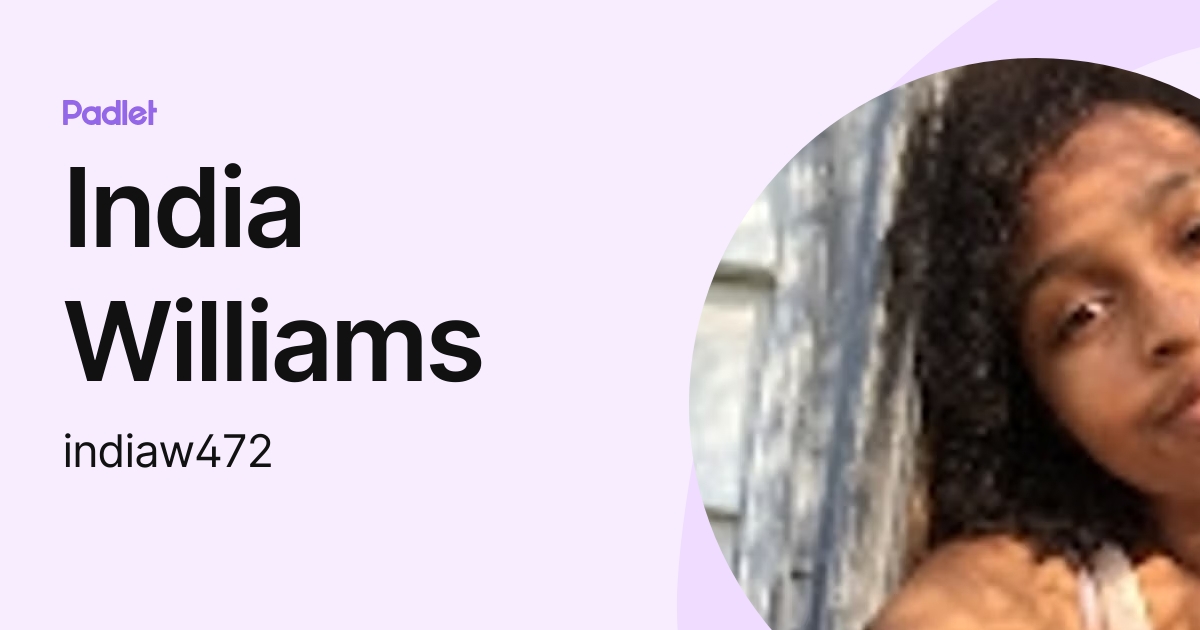 India Williams (indiaw472) profile | Padlet