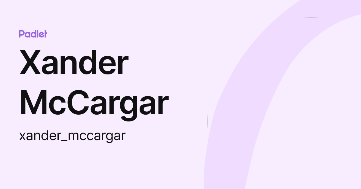 Xander McCargar (xander_mccargar) profile | Padlet