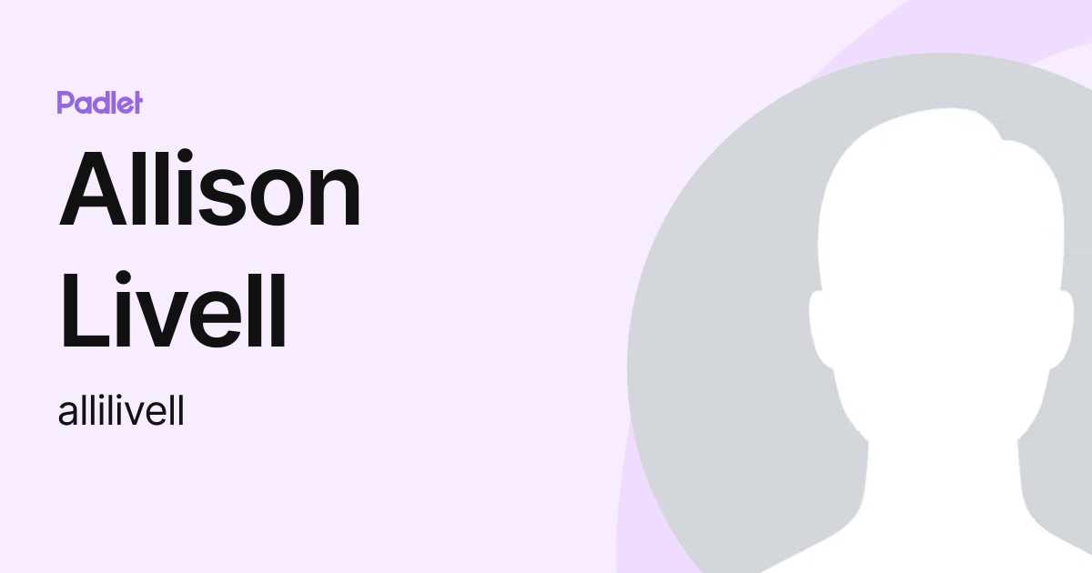 Allison Livell (allilivell) profile | Padlet