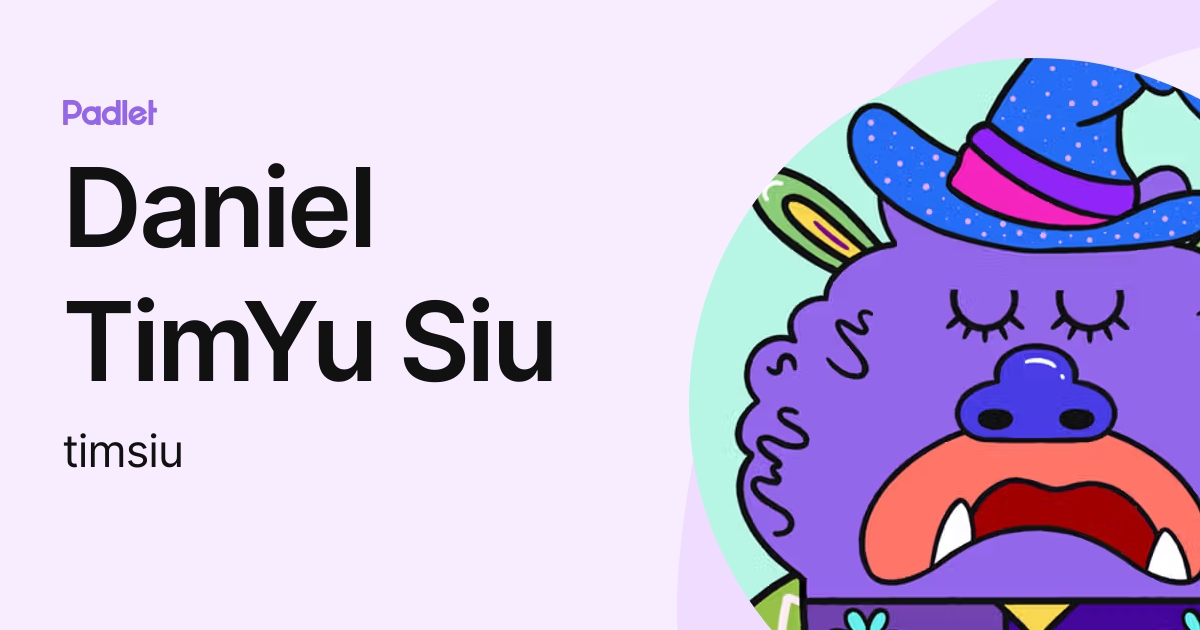 Daniel TimYu Siu (timsiu) profile | Padlet