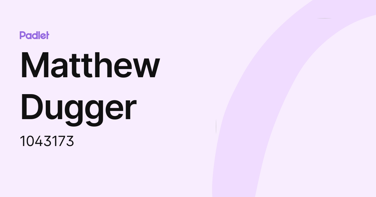 Matthew Dugger (1043173) profile | Padlet