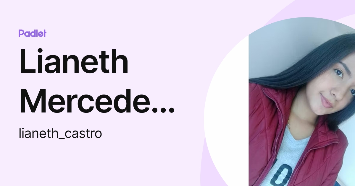 Lianeth Mercedes CASTRO VILLAN (lianeth_castro) profile | Padlet