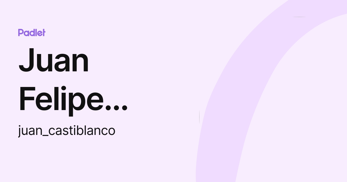 Juan Felipe CASTIBLANCO (juan_castiblanco) profile | Padlet