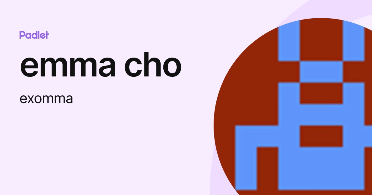 emma cho (exomma) profile | Padlet