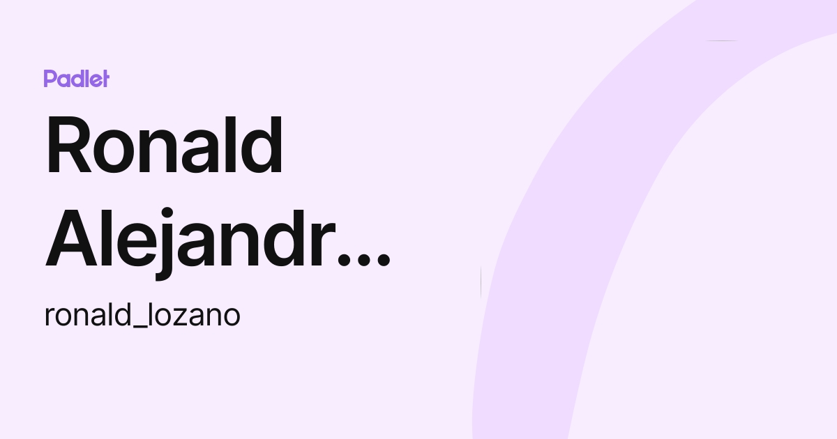 Ronald Alejandro LOZANO HERNANDEZ (ronald_lozano) profile | Padlet