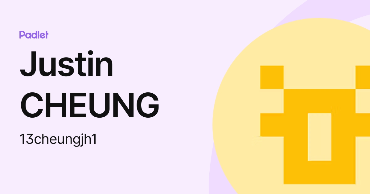 Justin CHEUNG (13cheungjh1) profile | Padlet
