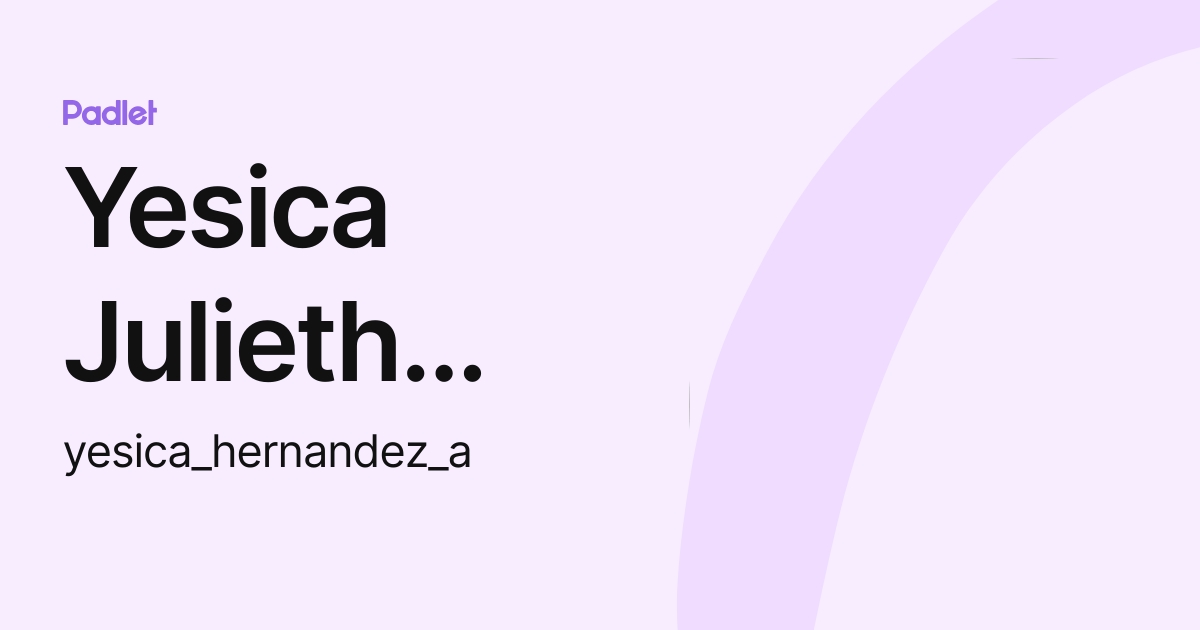 Yesica Julieth HERNANDEZ ANGULO (yesica_hernandez_a) profile | Padlet