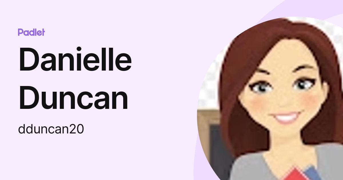 Danielle Duncan (dduncan20) profile | Padlet