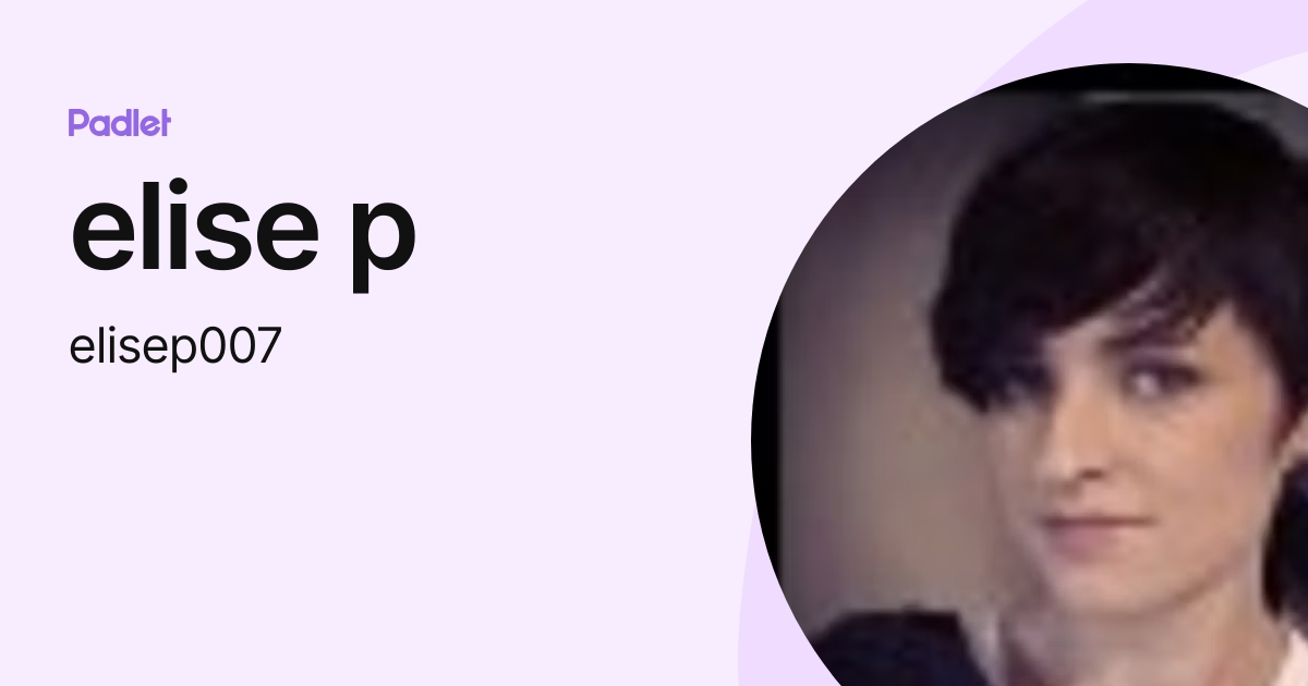 elise p (elisep007) profile | Padlet