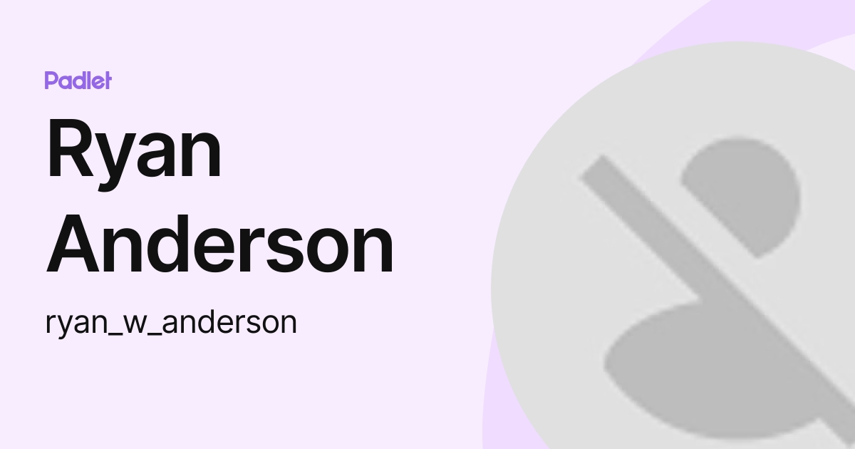 Ryan Anderson (ryan_w_anderson) profile | Padlet