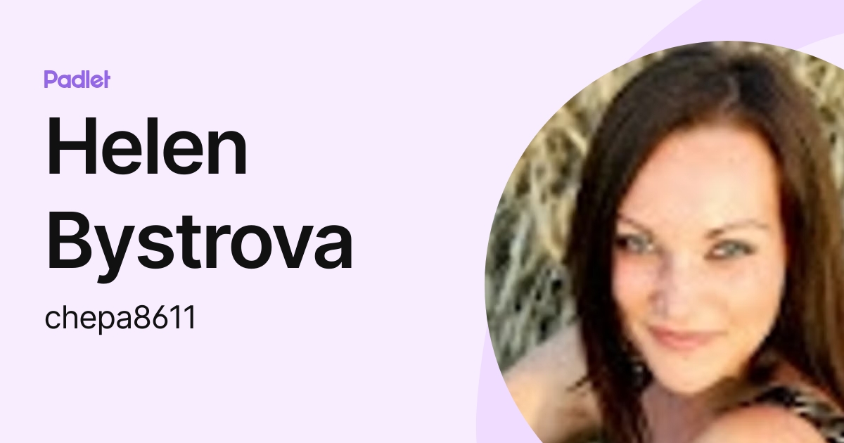 Helen Bystrova (chepa8611) profile | Padlet