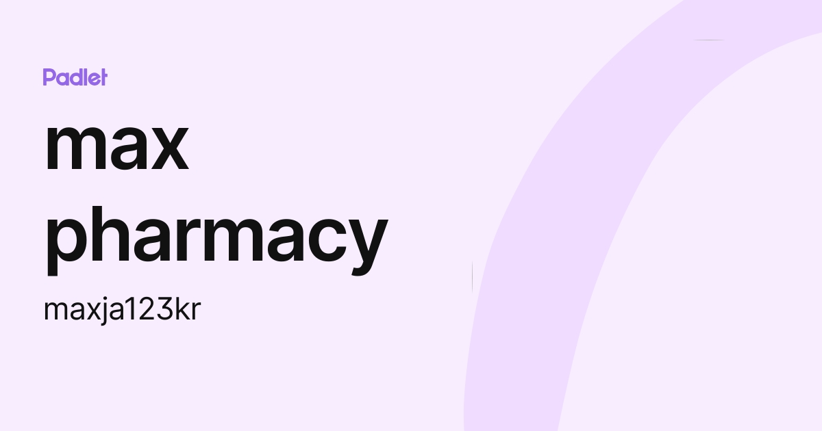 max pharmacy (maxja123kr) profile | Padlet