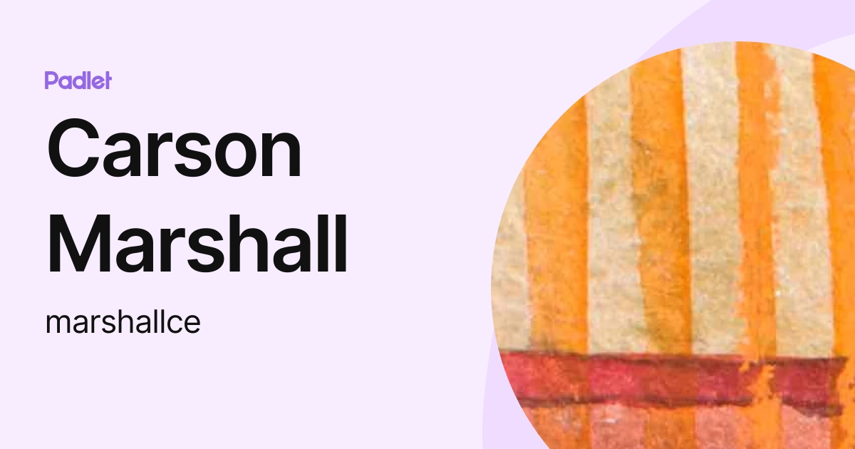 Carson Marshall (marshallce) profile | Padlet