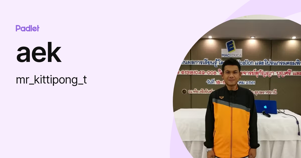 aek (mr_kittipong_t) profile | Padlet