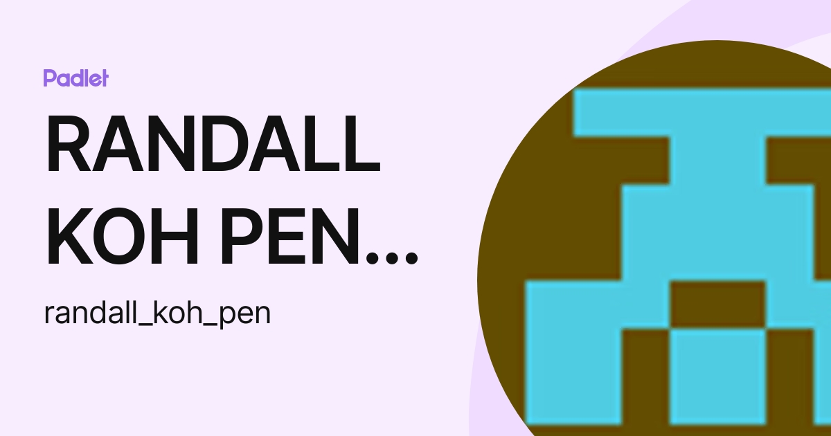 RANDALL KOH PENG SIANG (randall_koh_pen) profile | Padlet