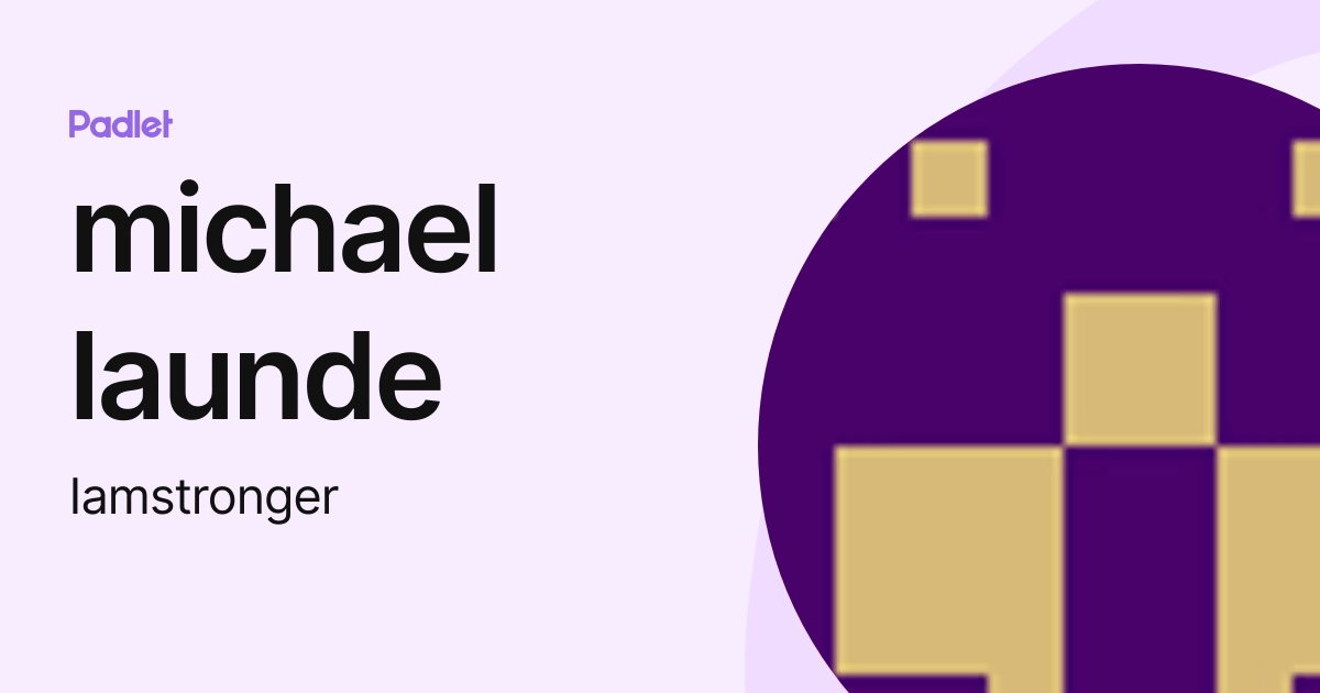 michael launde (Iamstronger) profile | Padlet