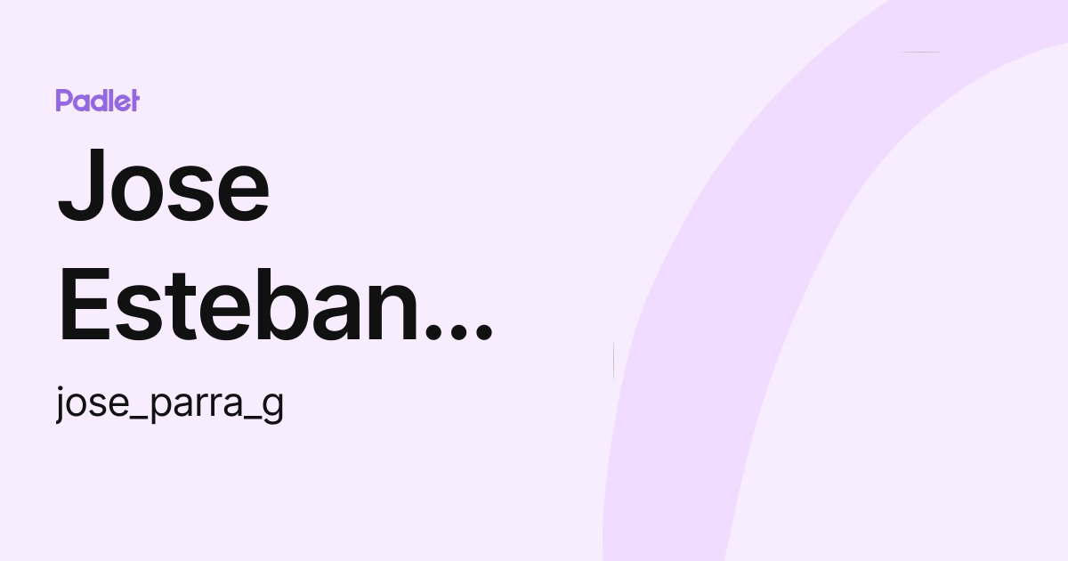 Jose Esteban PARRA GOMEZ (jose_parra_g) profile | Padlet