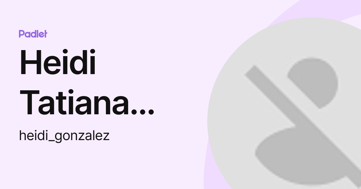 Heidi Tatiana GONZALEZ PINZON (heidi_gonzalez) profile | Padlet