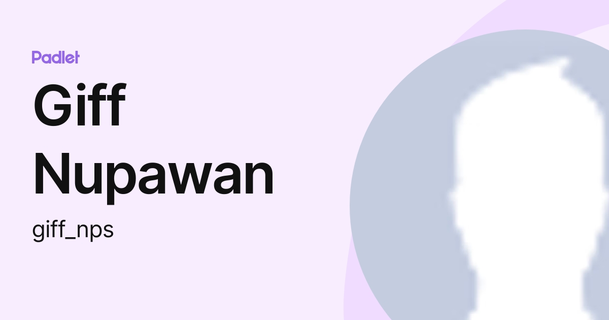 Giff Nupawan (giff_nps) profile | Padlet