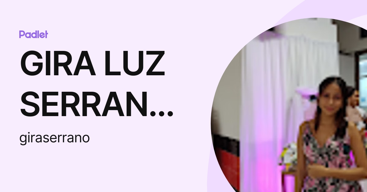 GIRA LUZ SERRANO VANEGAS (giraserrano) profile | Padlet