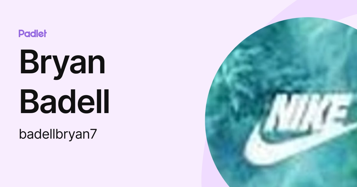 Bryan Badell (badellbryan7) profile | Padlet