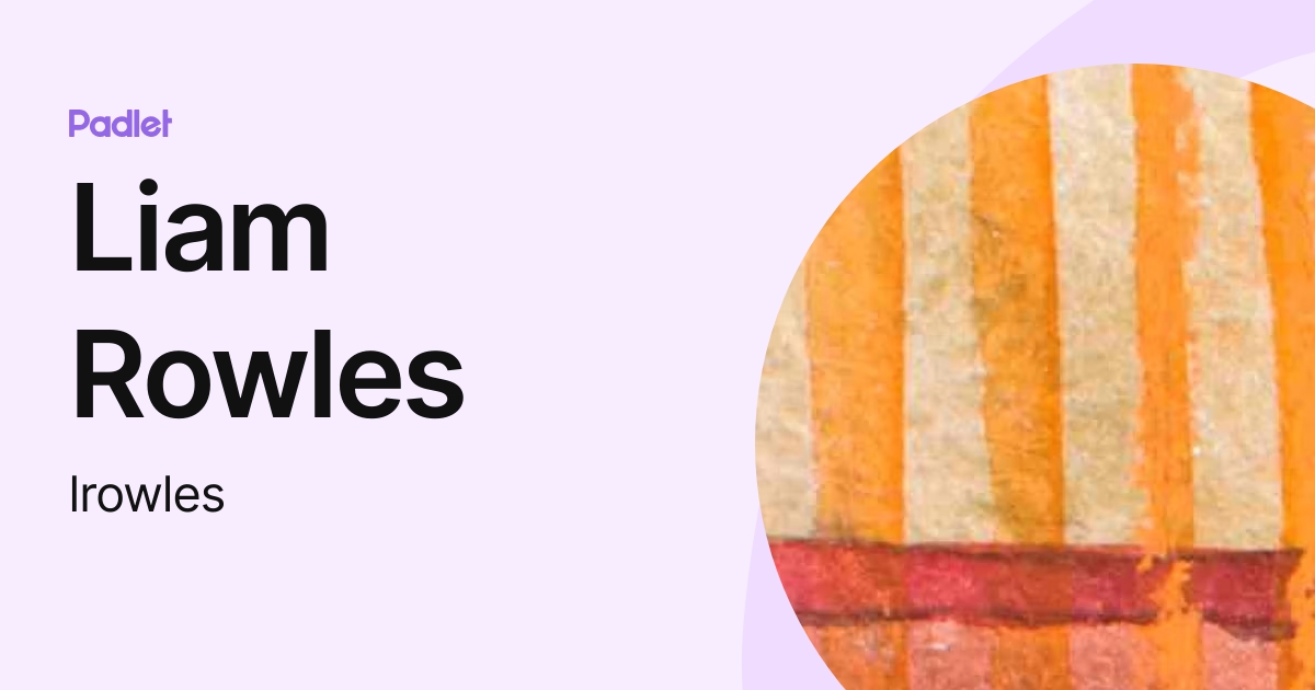 Liam Rowles (lrowles) profile | Padlet