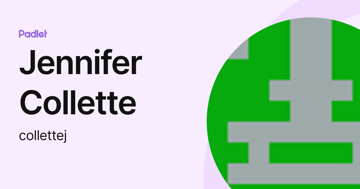 Jennifer Collette (collettej) profile | Padlet
