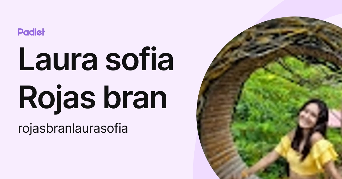 Laura sofia Rojas bran (rojasbranlaurasofia) profile | Padlet