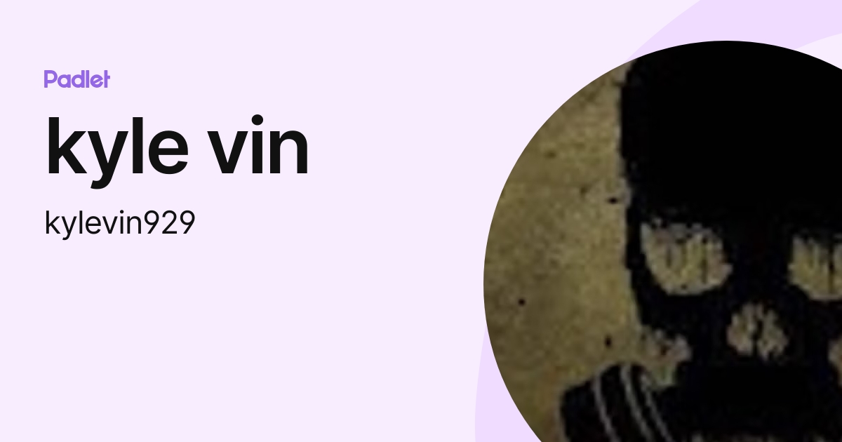 kyle vin (kylevin929) profile | Padlet