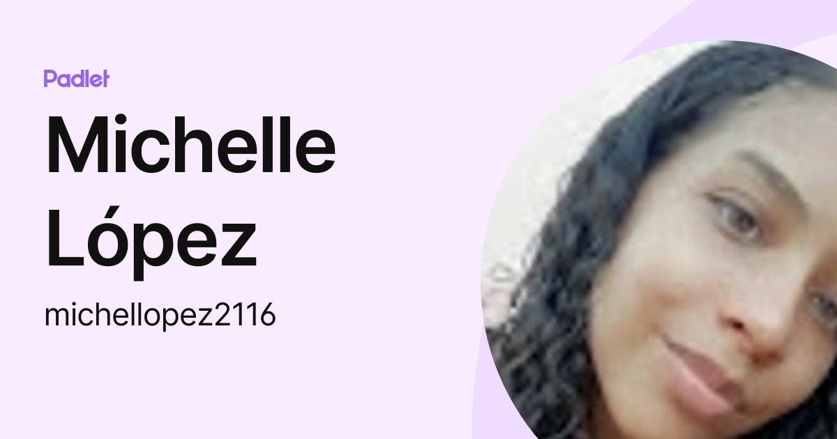 Michelle López (michellopez2116) profile | Padlet