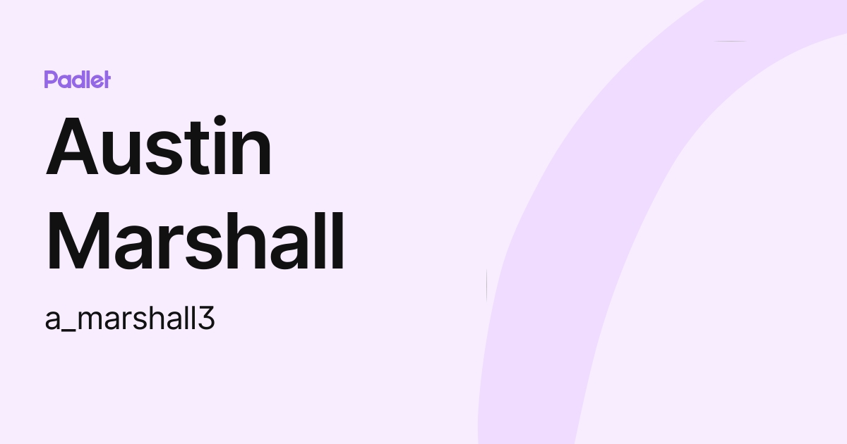 Austin Marshall (a_marshall3) profile | Padlet