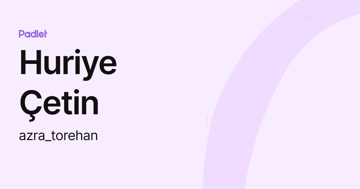 Huriye Çetin (azra_torehan) profile | Padlet